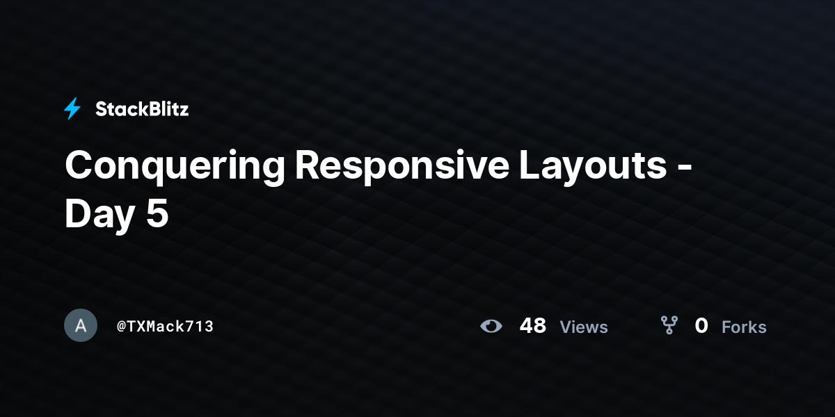 Conquering Responsive Layouts - Day 5 - StackBlitz