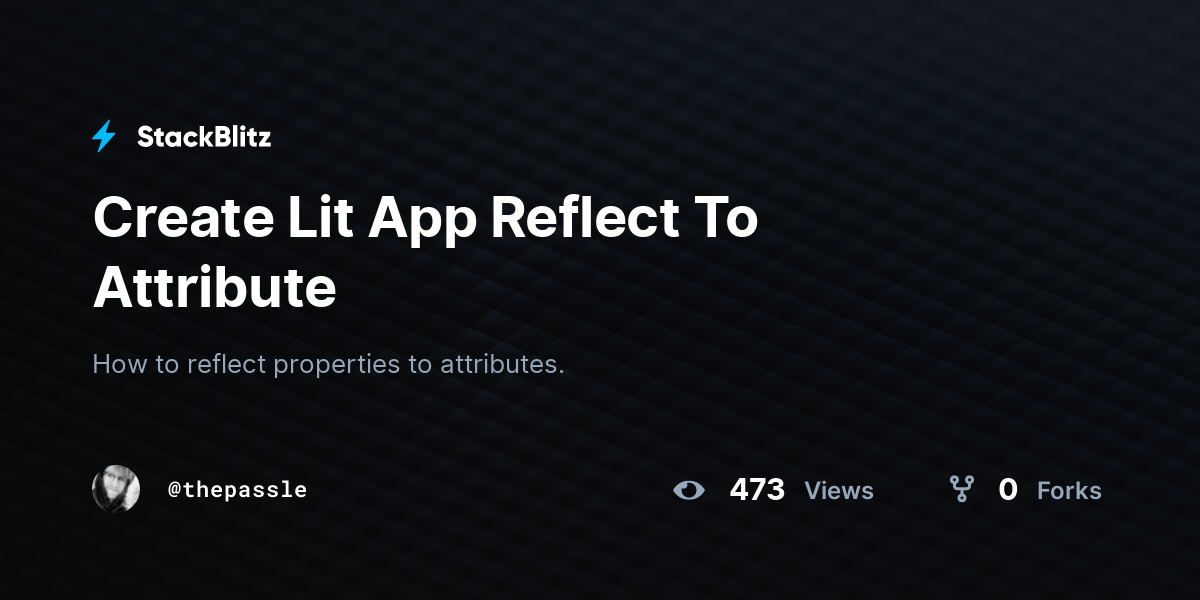 Create Lit App Reflect To Attribute - StackBlitz