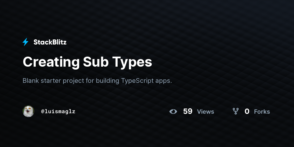 Creating Sub Types - StackBlitz