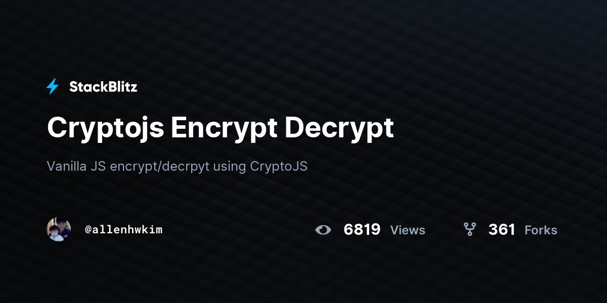 Cryptojs Encrypt Decrypt - StackBlitz Cryptojs Encrypt Decrypt - StackBlitz