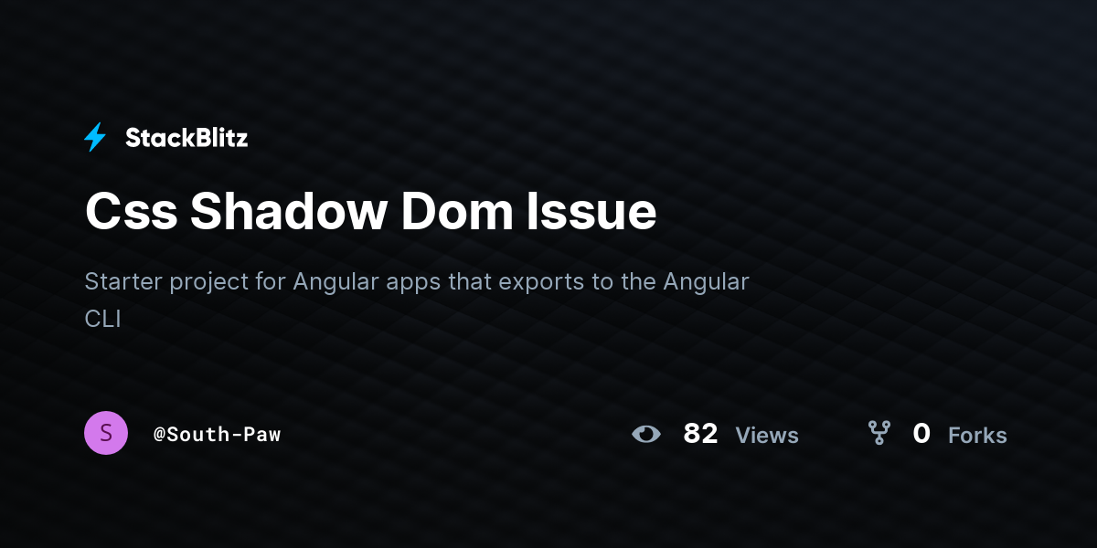 Css Shadow Dom Issue - StackBlitz Css Shadow Dom Issue - StackBlitz
