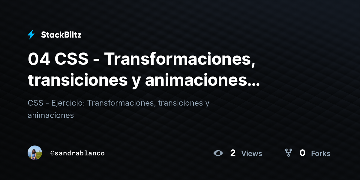 04 CSS - Transformaciones, transiciones y animaciones (duplicated) - StackBlitz