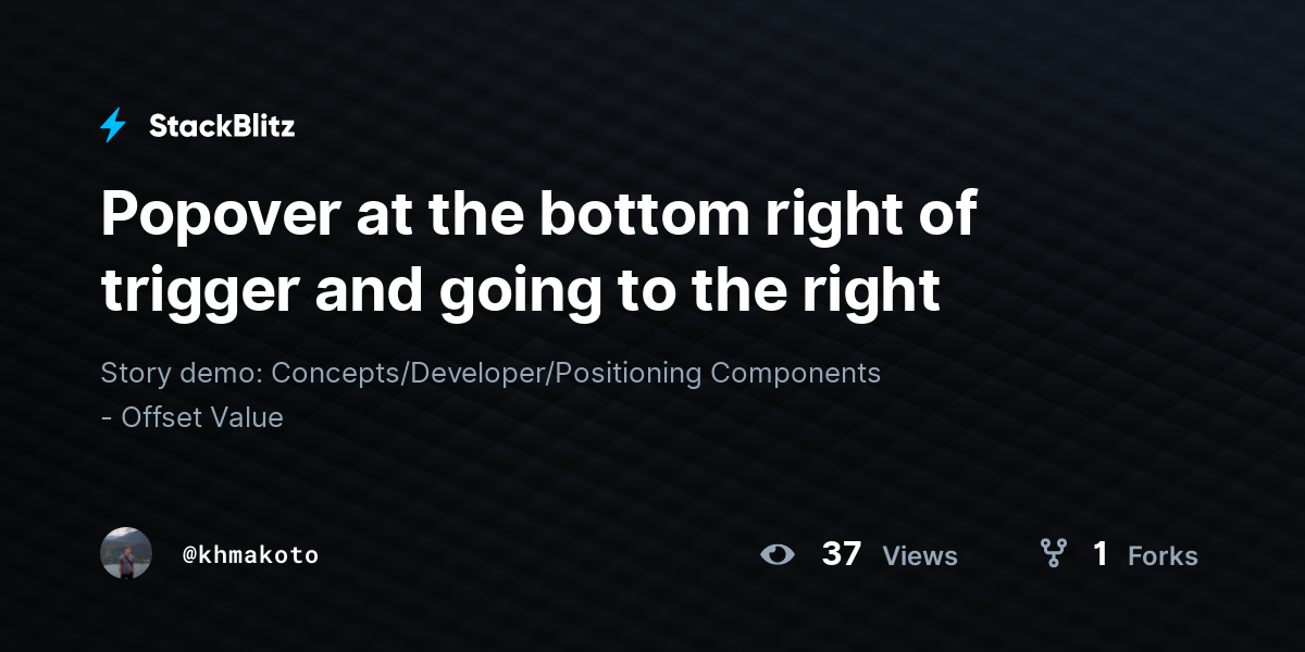 Popover at the bottom right of trigger and going to the right - StackBlitz