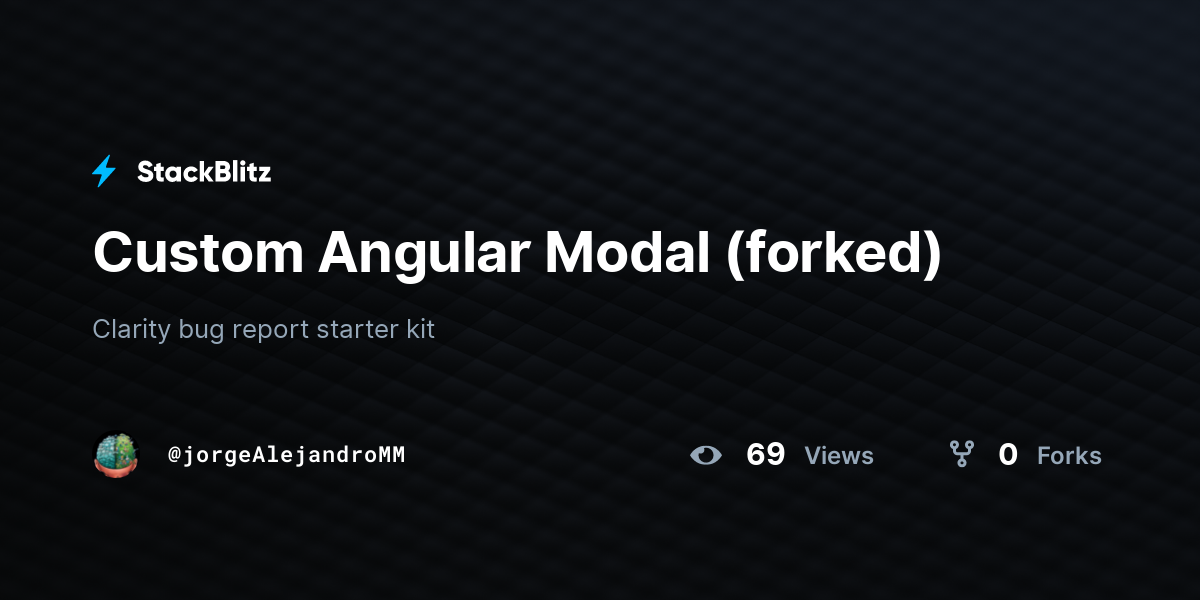 Custom Angular Modal (forked) - StackBlitz Custom Angular Modal (forked) - StackBlitz