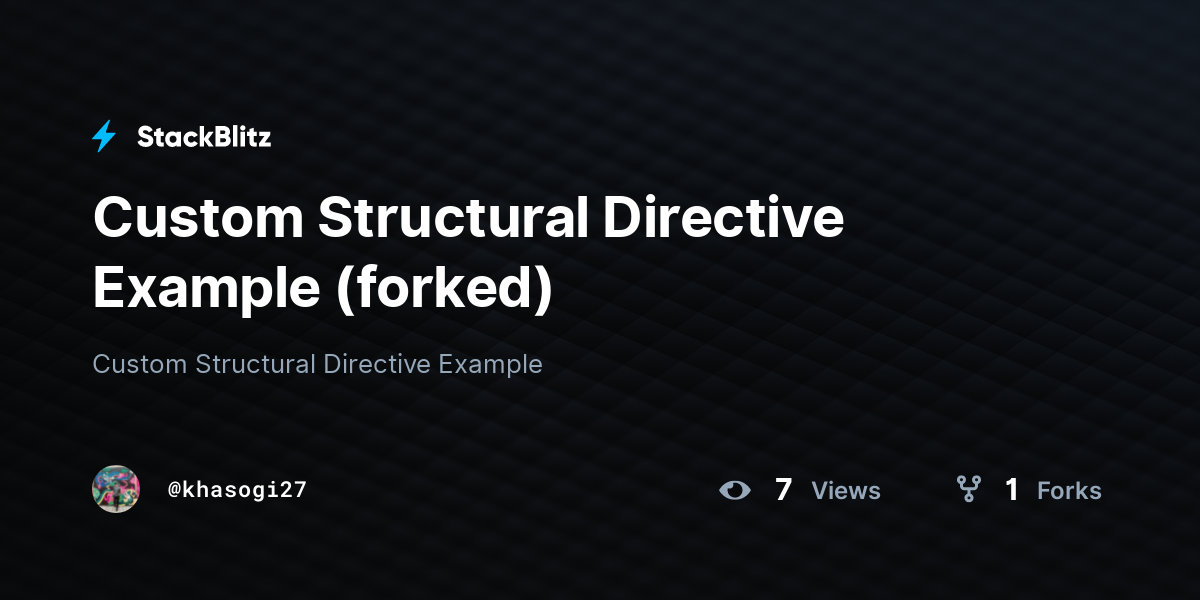 Custom Structural Directive Example (forked) - StackBlitz Custom Structural Directive Example (forked) - StackBlitz