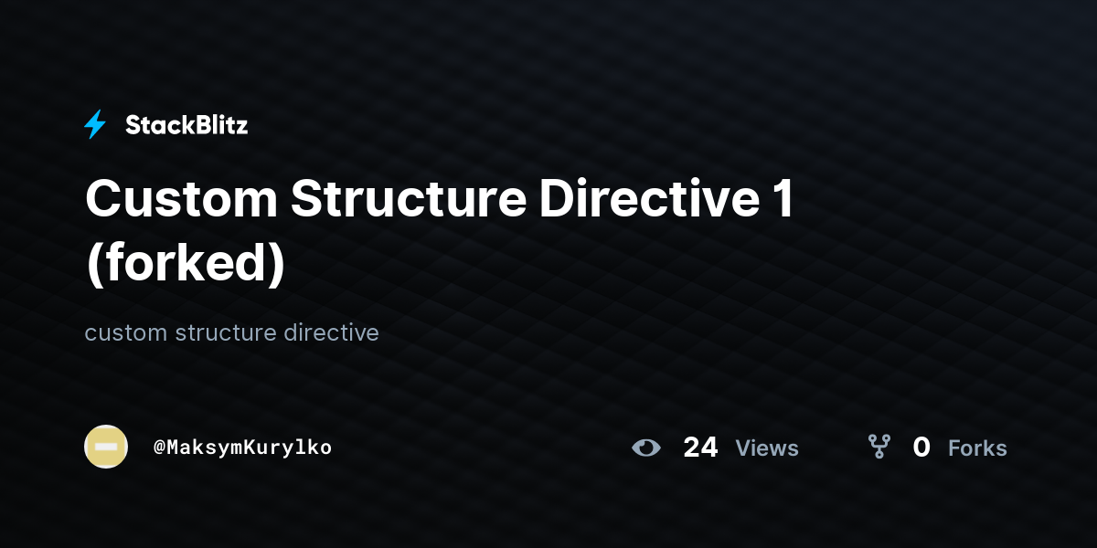 Custom Structure Directive 1 (forked) - StackBlitz