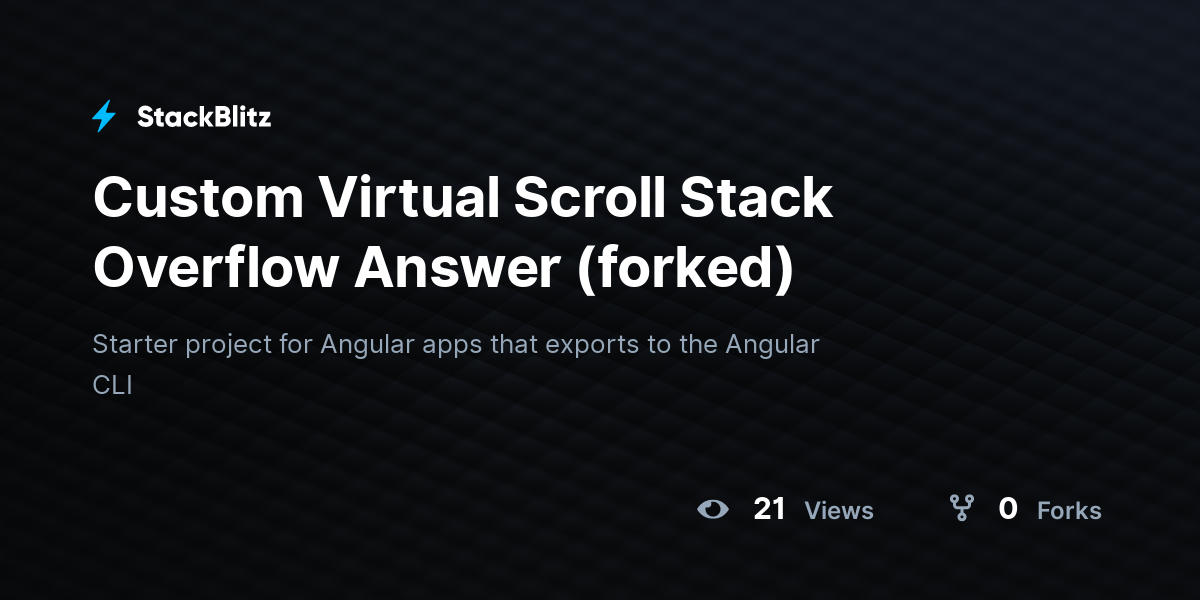 Custom Virtual Scroll Stack Overflow Answer (forked) - StackBlitz
