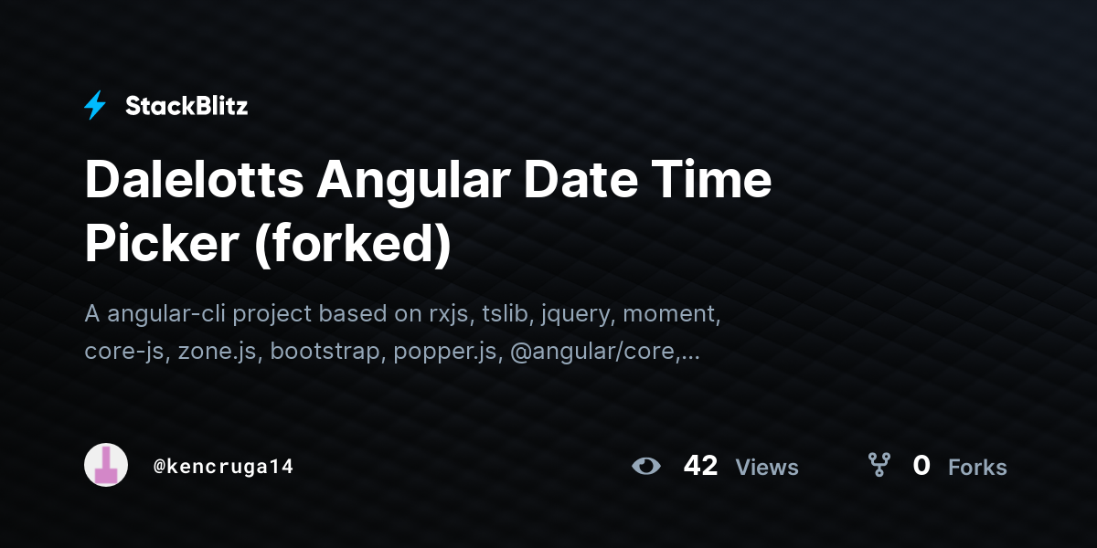 Dalelotts Angular Date Time Picker (forked) - StackBlitz Dalelotts Angular Date Time Picker (forked) - StackBlitz