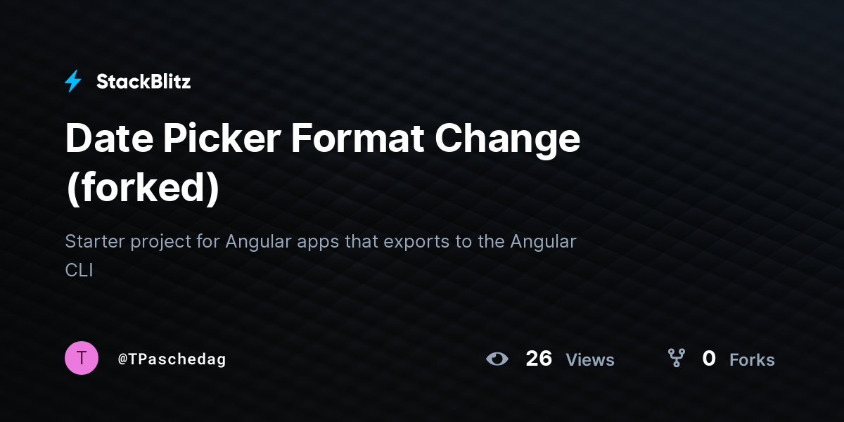Date Picker Format Change (forked) - StackBlitz Date Picker Format Change (forked) - StackBlitz