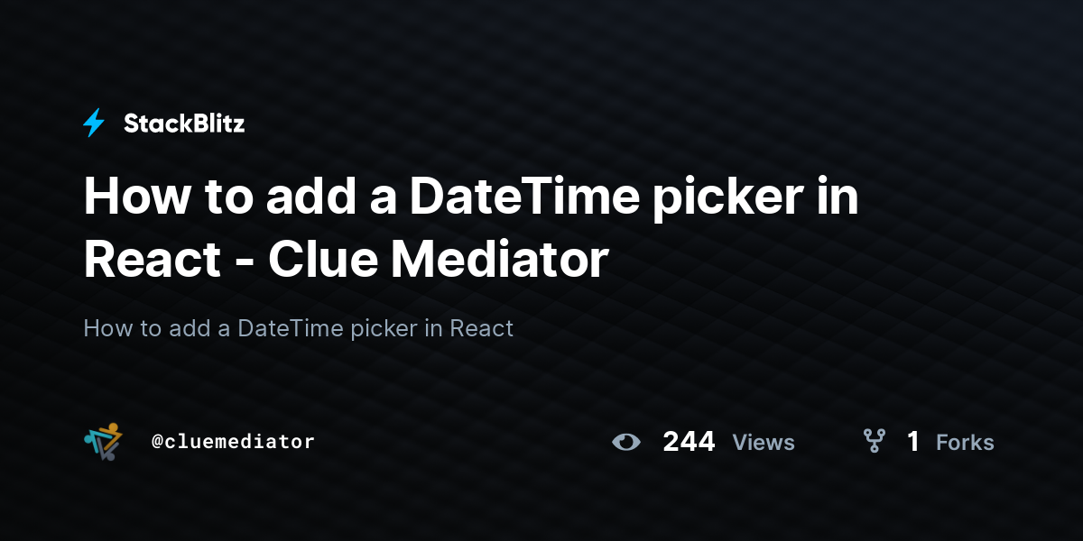 How to add a DateTime picker in React - Clue Mediator - StackBlitz