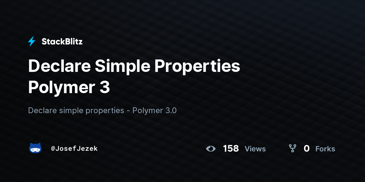 Declare Simple Properties Polymer 3 - StackBlitz