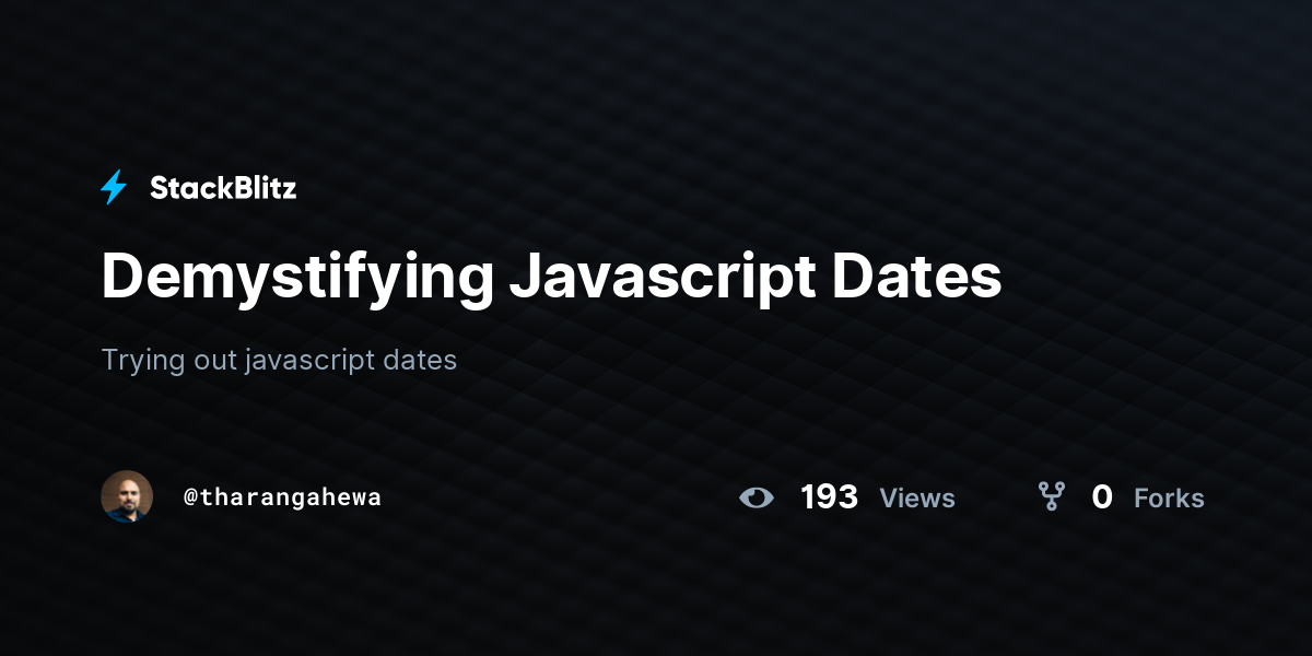 Demystifying Javascript Dates - StackBlitz