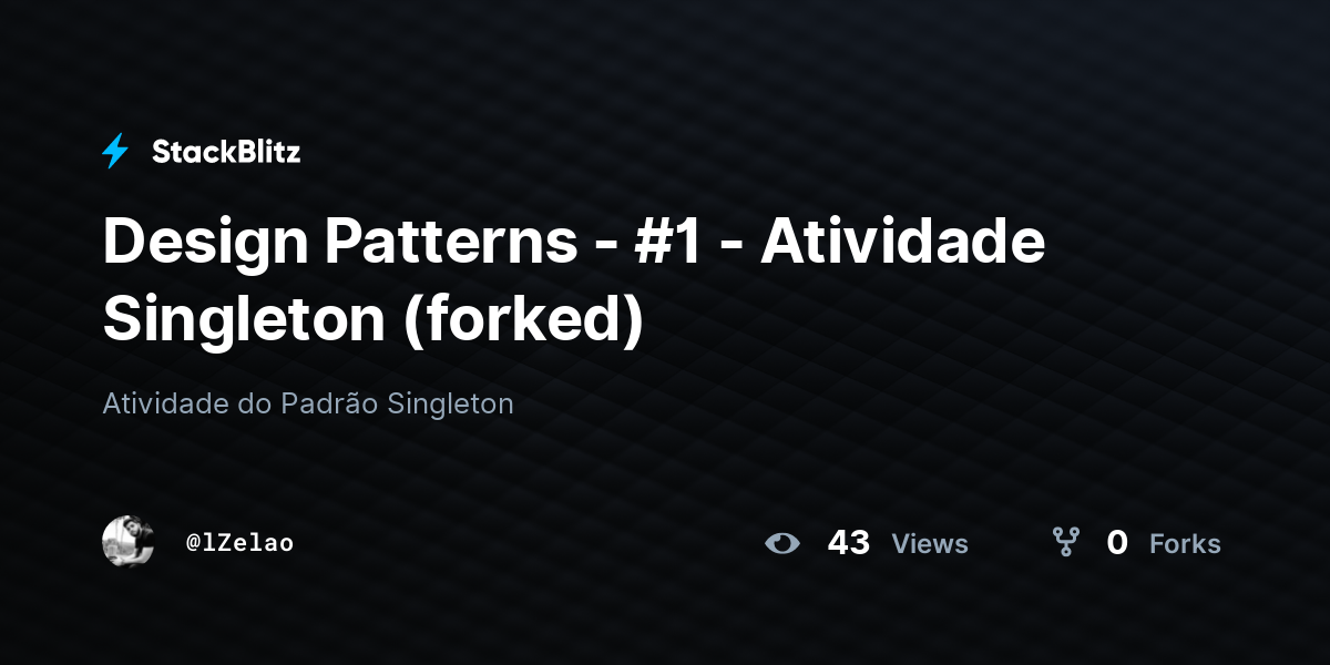 Design Patterns - #1 - Atividade Singleton (forked) - StackBlitz