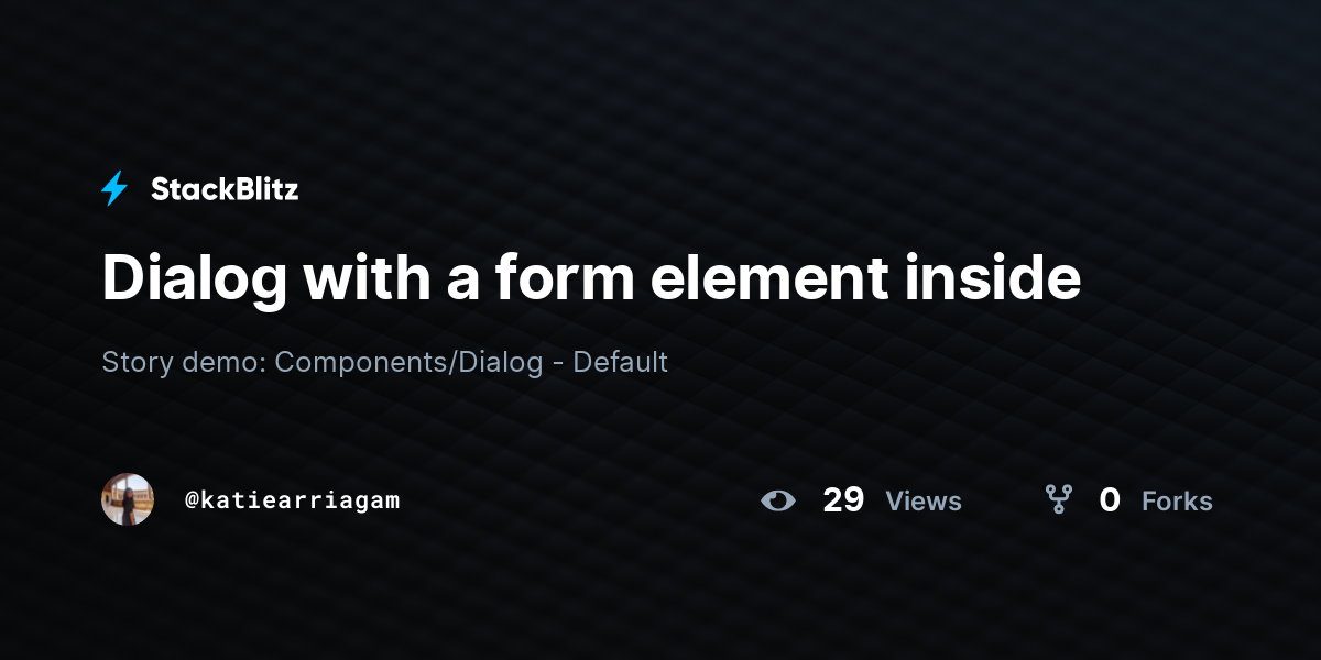 Dialog with a form element inside - StackBlitz