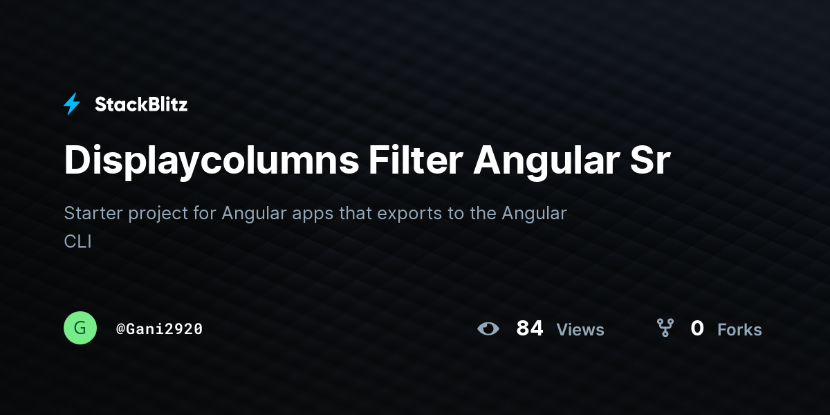 Displaycolumns Filter Angular Sr - StackBlitz Displaycolumns Filter Angular Sr - StackBlitz