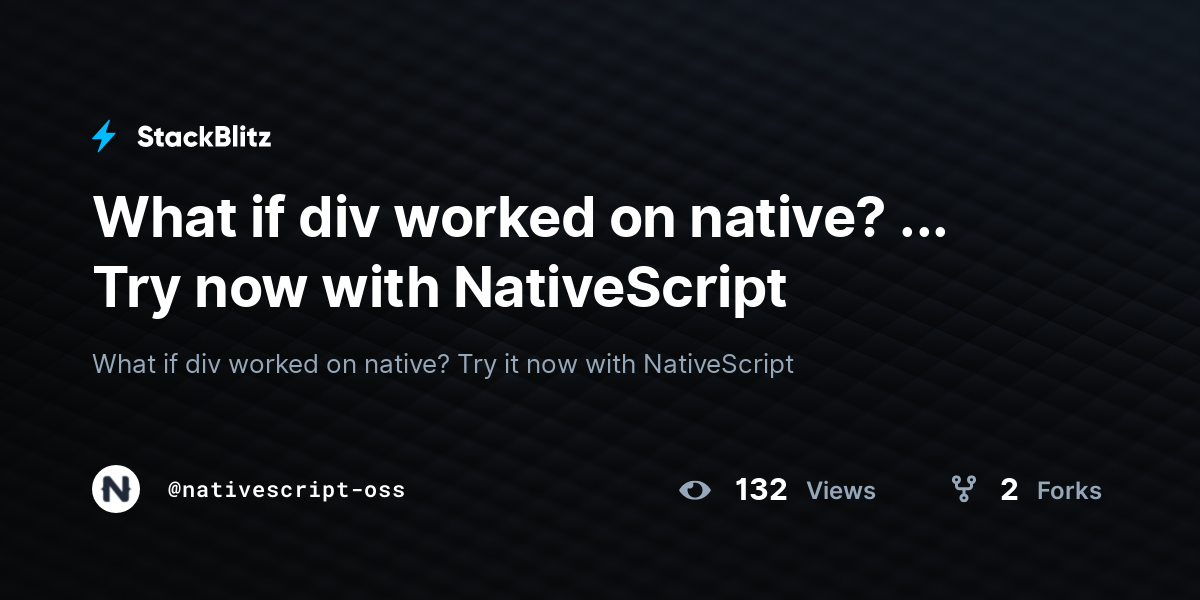 What if div worked on native? ... Try now with NativeScript - StackBlitz