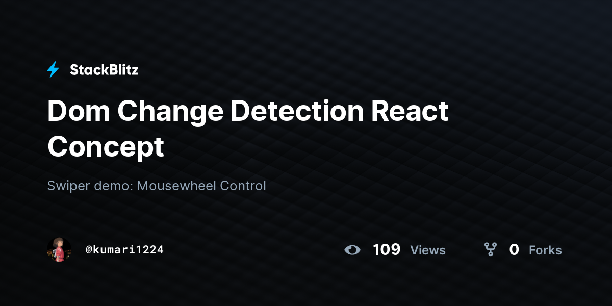 Dom Change Detection React Concept - StackBlitz Dom Change Detection React Concept - StackBlitz