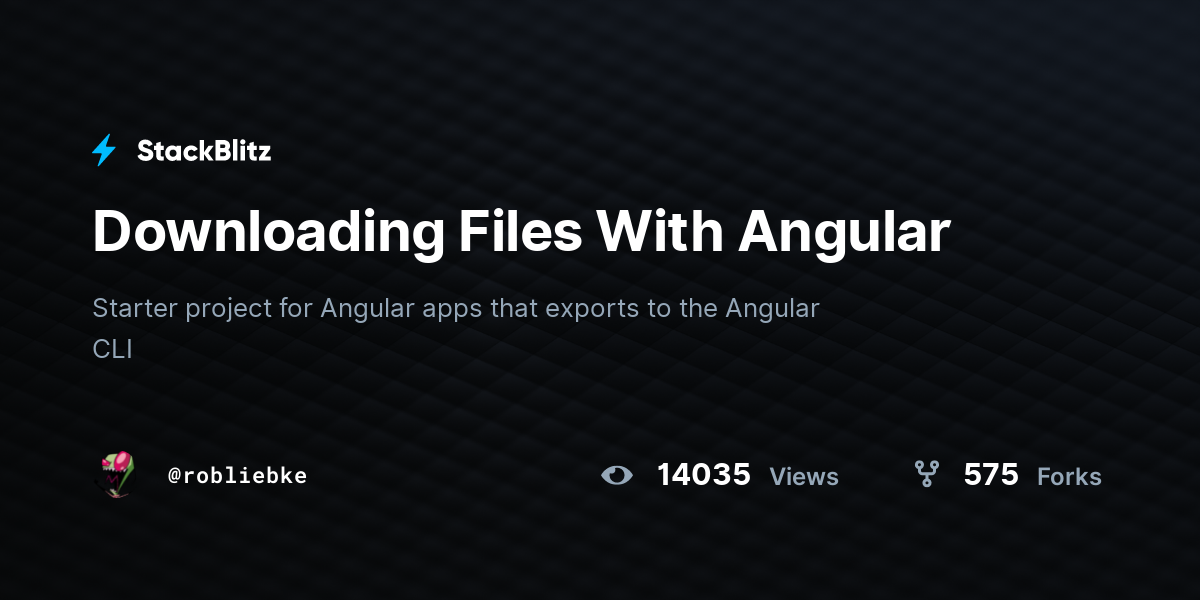 Downloading Files With Angular - StackBlitz Downloading Files With Angular - StackBlitz