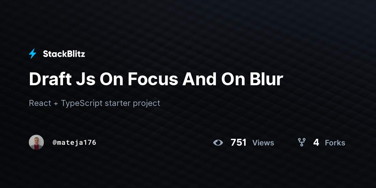 Draft Js On Focus And On Blur - StackBlitz