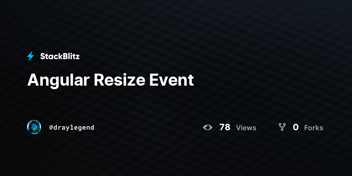 Angular Resize Event - StackBlitz Angular Resize Event - StackBlitz