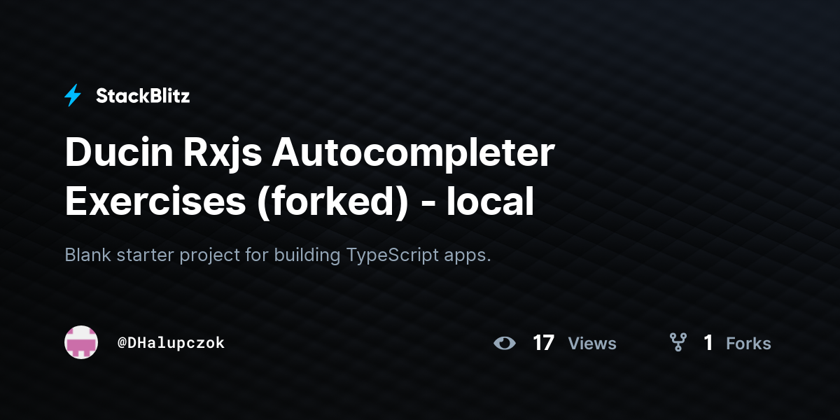 Ducin Rxjs Autocompleter Exercises (forked) - local - StackBlitz Ducin Rxjs Autocompleter Exercises (forked) - local - StackBlitz