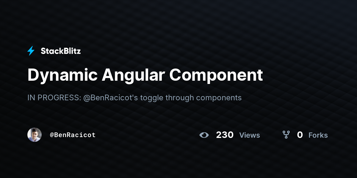 Dynamic Angular Component - StackBlitz