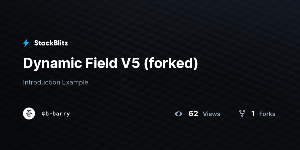 Dynamic Field V5 (forked) - StackBlitz Dynamic Field V5 (forked) - StackBlitz