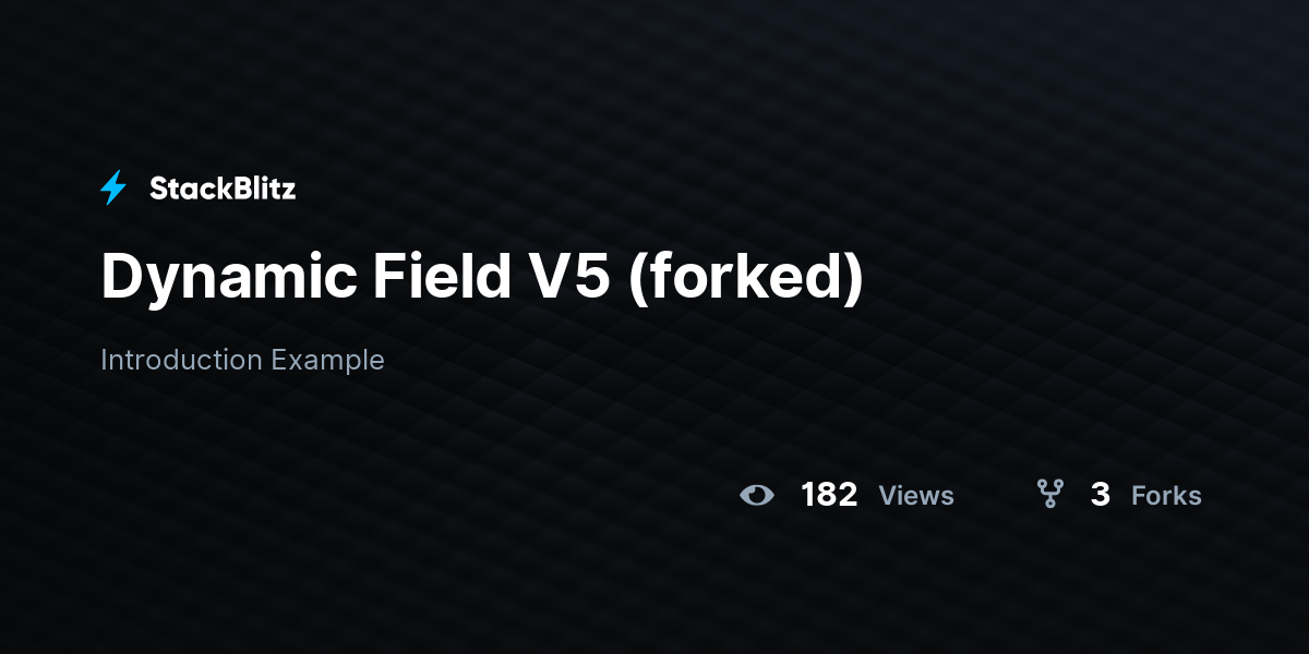 Dynamic Field V5 (forked) - StackBlitz