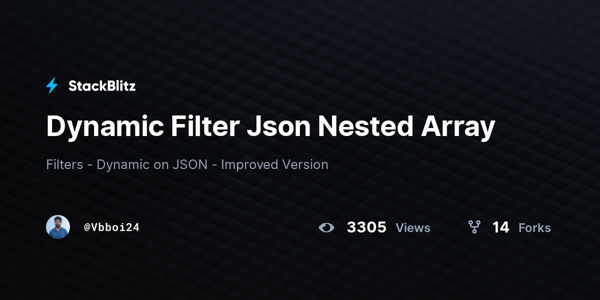 Dynamic Filter Json Nested Array - StackBlitz Dynamic Filter Json Nested Array - StackBlitz