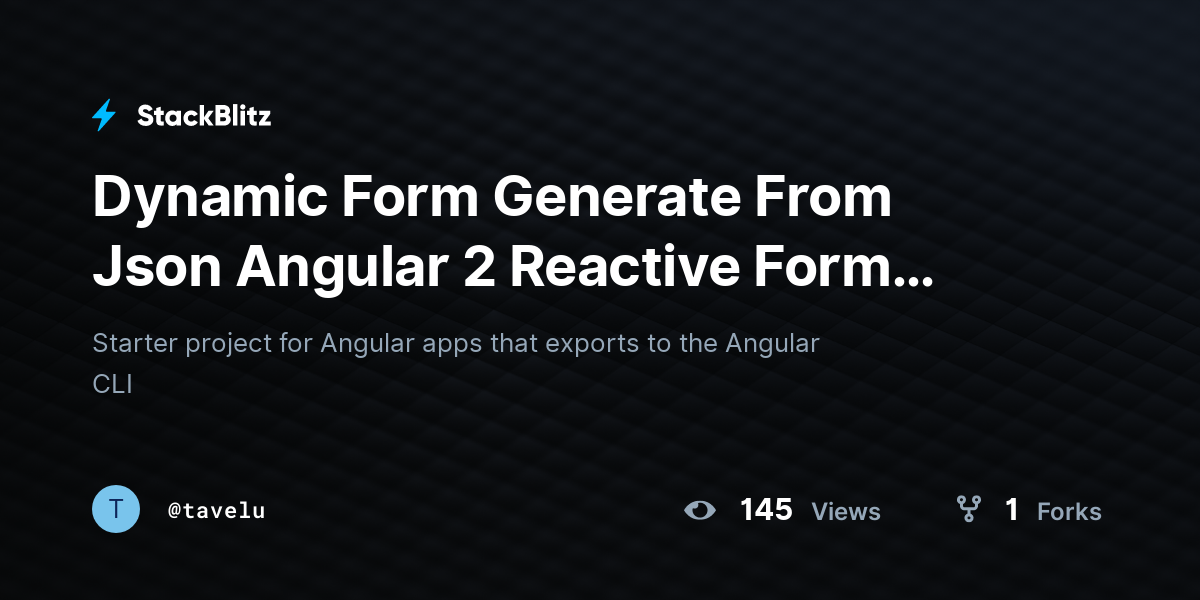 Dynamic Form Generate From Json Angular 2 Reactive Form (forked) - StackBlitz