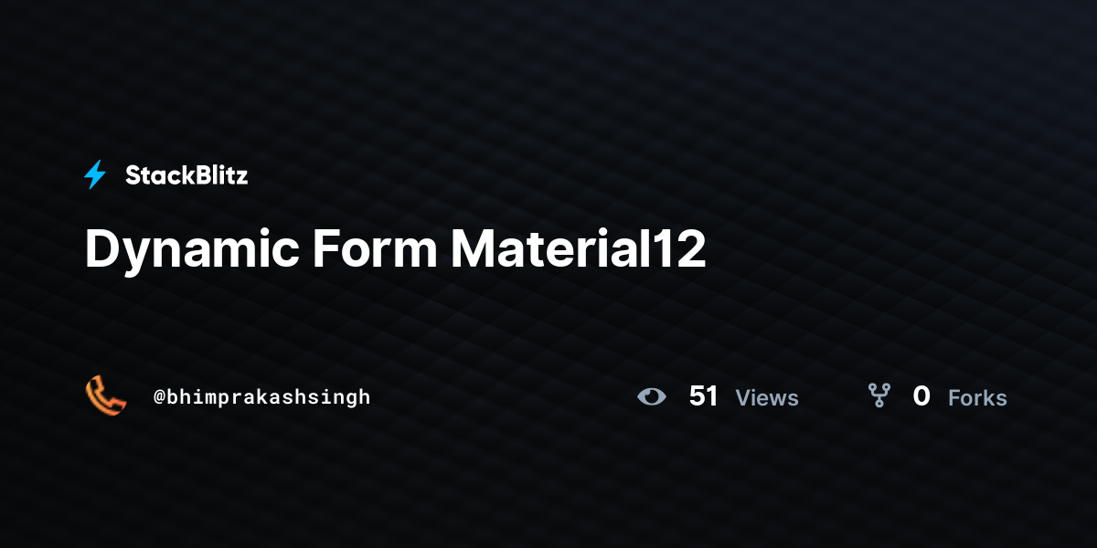 Dynamic Form Material12 - StackBlitz