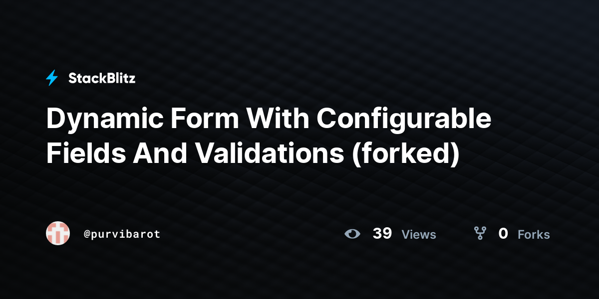 Dynamic Form With Configurable Fields And Validations (forked) - StackBlitz