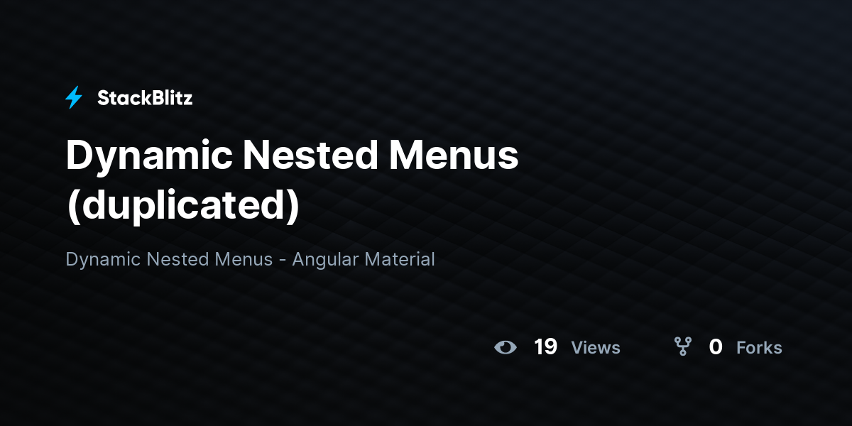 Dynamic Nested Menus (duplicated) - StackBlitz