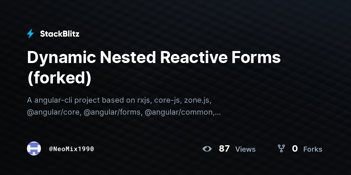 Dynamic Nested Reactive Forms (forked) - StackBlitz Dynamic Nested Reactive Forms (forked) - StackBlitz