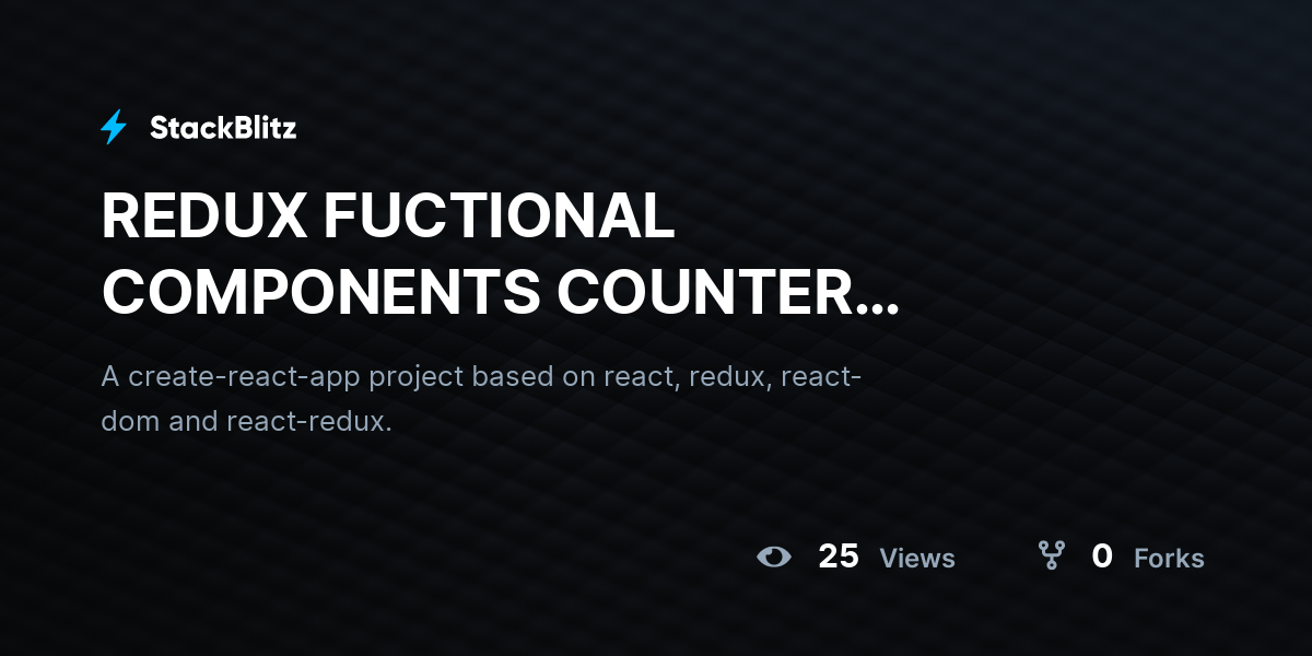REDUX FUCTIONAL COMPONENTS COUNTER (forked) - StackBlitz