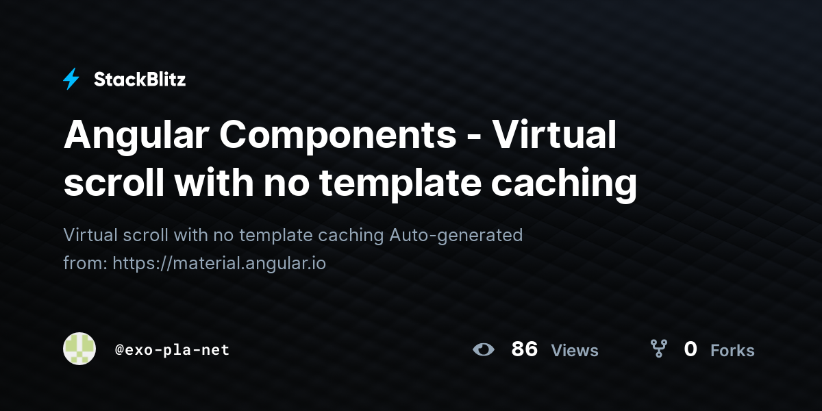 Angular Components - Virtual scroll with no template caching - StackBlitz