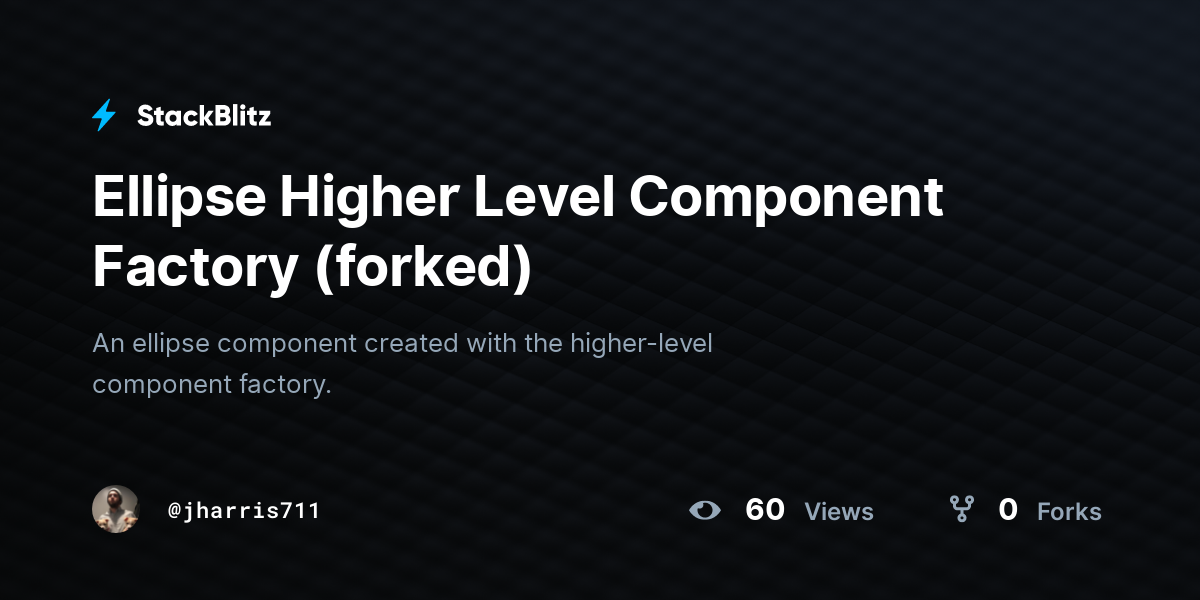 Ellipse Higher Level Component Factory (forked) - StackBlitz