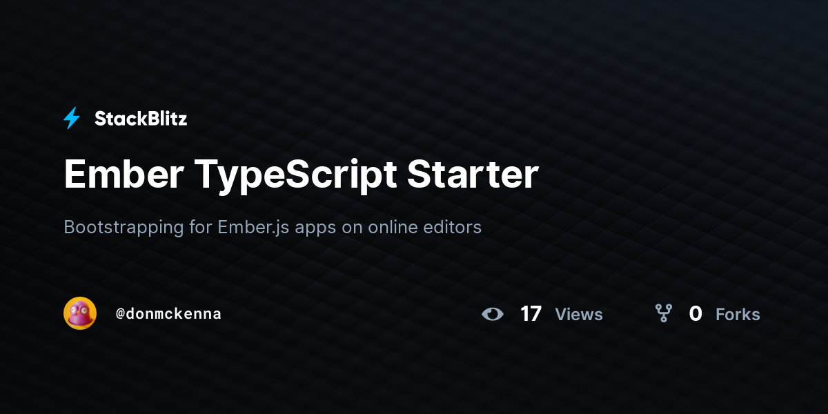 Ember TypeScript Starter - StackBlitz Ember TypeScript Starter - StackBlitz