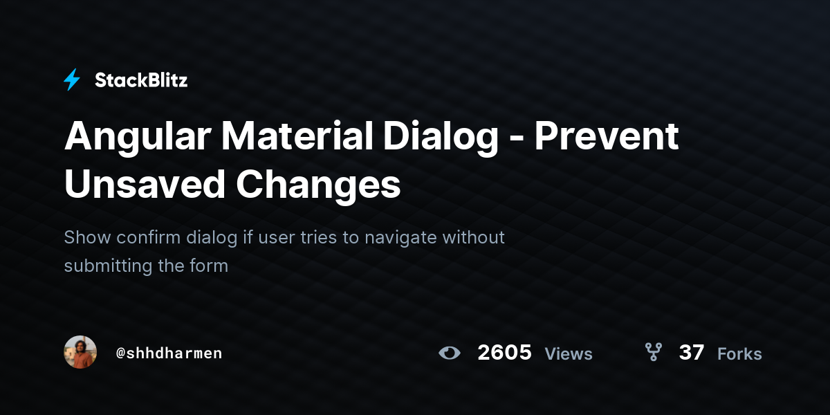 Angular Material Dialog - Prevent Unsaved Changes - StackBlitz