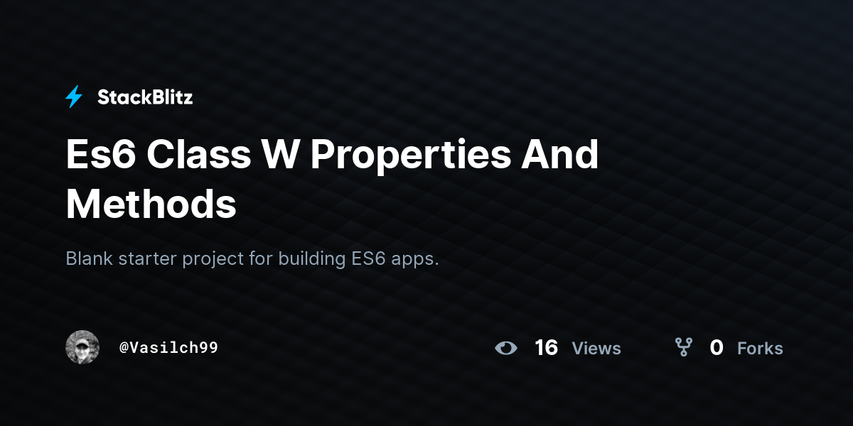 Es6 Class W Properties And Methods - StackBlitz Es6 Class W Properties And Methods - StackBlitz