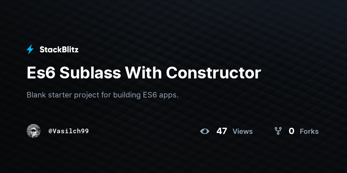 Es6 Sublass With Constructor - StackBlitz