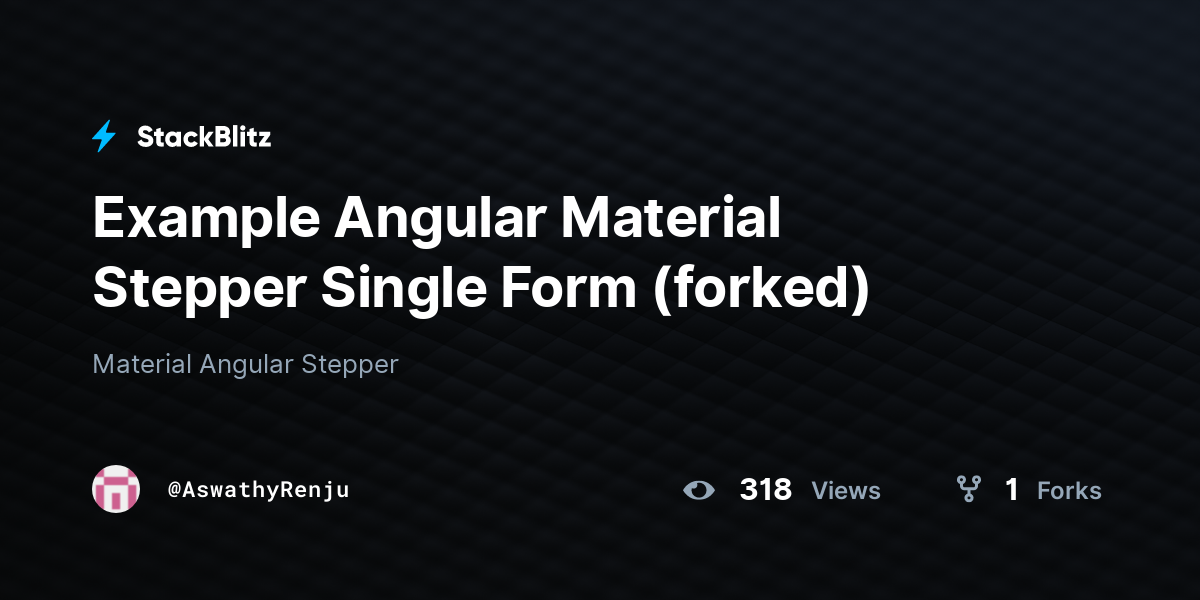 Example Angular Material Stepper Single Form (forked) - StackBlitz Example Angular Material Stepper Single Form (forked) - StackBlitz