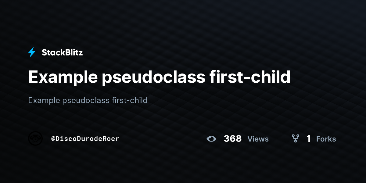 Example pseudoclass first-child - StackBlitz Example pseudoclass first-child - StackBlitz