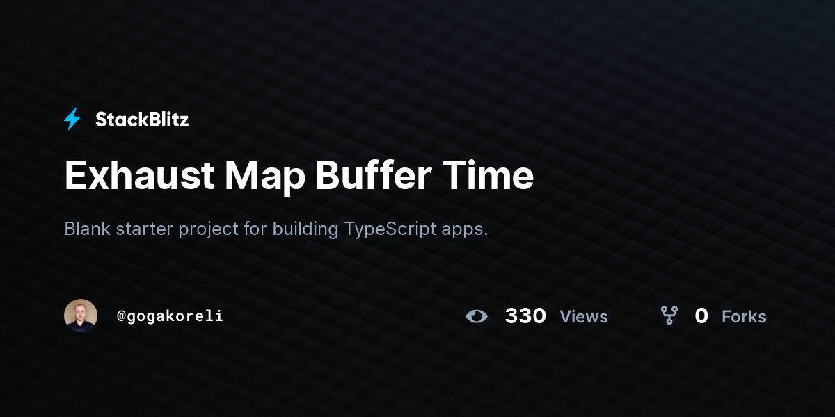 Exhaust Map Buffer Time - StackBlitz