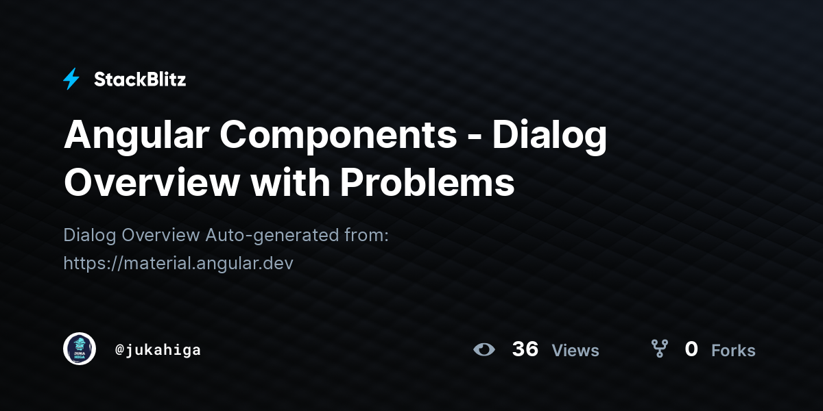 Angular Components - Dialog Overview with Problems - StackBlitz