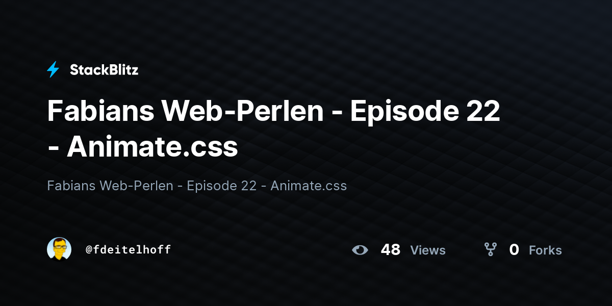 Fabians Web-Perlen - Episode 22 - Animate.css - StackBlitz Fabians Web-Perlen - Episode 22 - Animate.css - StackBlitz