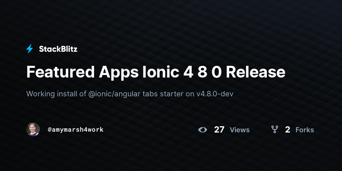 Featured Apps Ionic 4 8 0 Release - StackBlitz