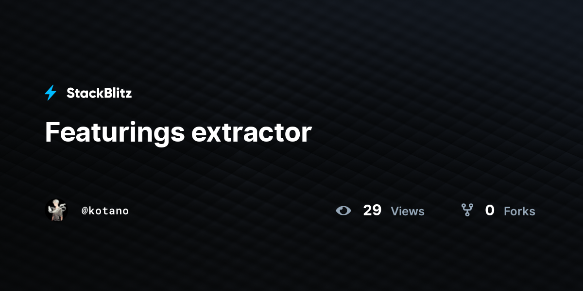 Featurings extractor - StackBlitz