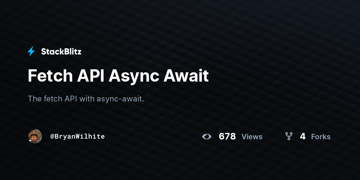 Fetch Api Async Await Stackblitz