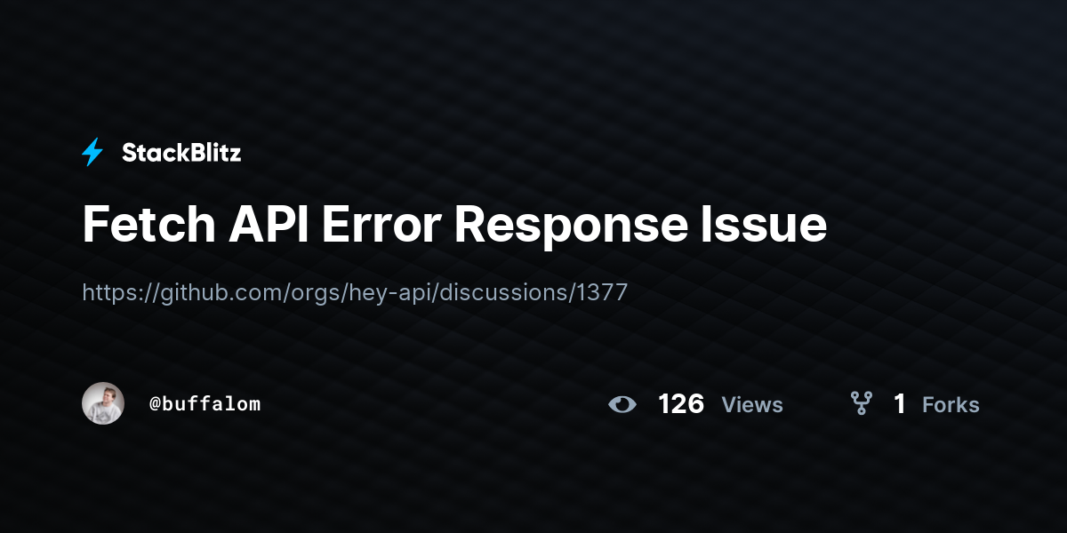 Fetch API Error Response Issue - StackBlitz